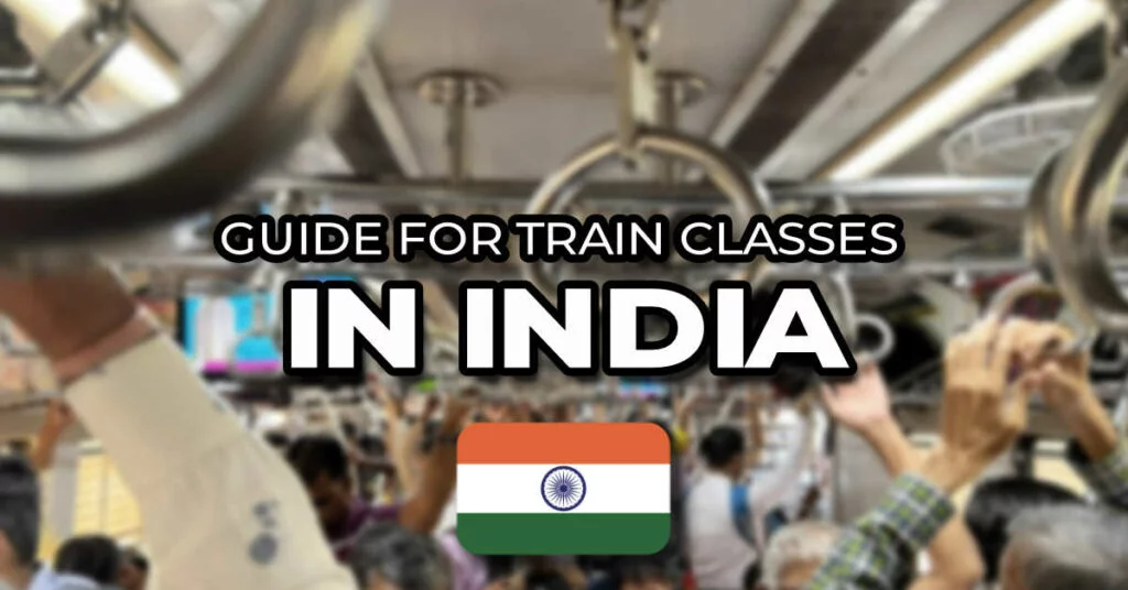The Travellers Guide to Indian Train Classes (2024)