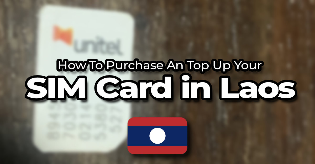 Getting a SIM Card in Laos in 2024 - The Definitive No-Nonsense Guide ...