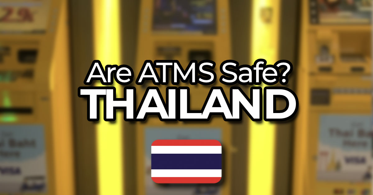 Are ATMs Safe in Thailand? (2025)